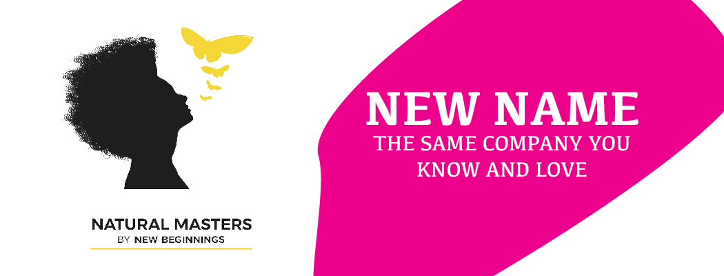 New Name Same Company You Know & Love! – Natural Masters by New Beginnings